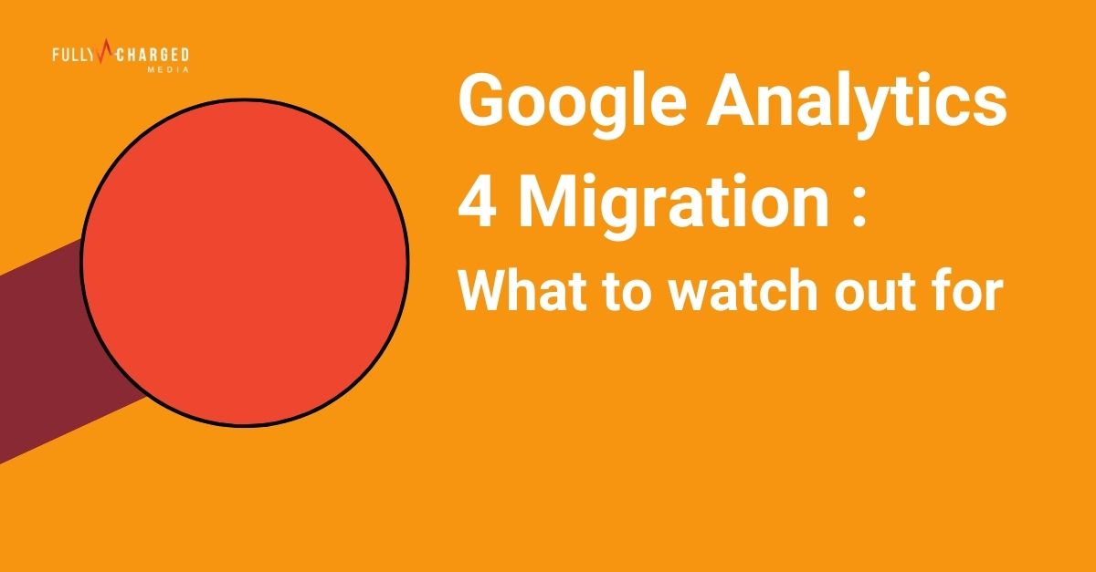 Google Analytics 4 Migration - What you need to know for a smooth(er) transition | Fully Charged ...